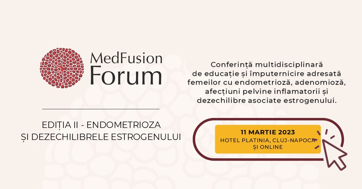Medfusion Forum Ediția II - Endometrioza și dezechilibrele estrogenului